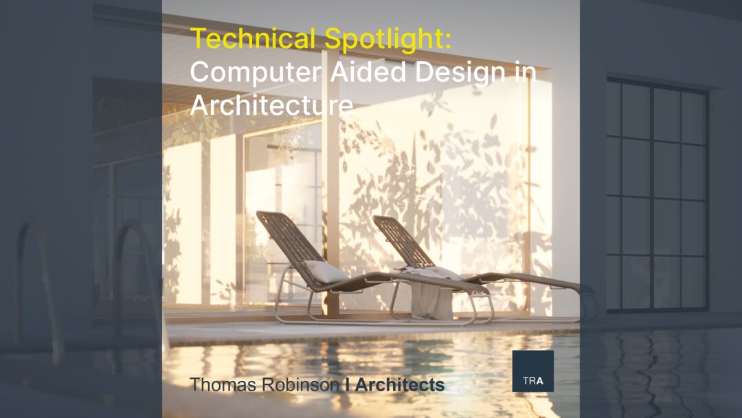 COMPUTER AIDED DESIGN IN ARCHITECTURE - Blog - Thomas Robinson Architects